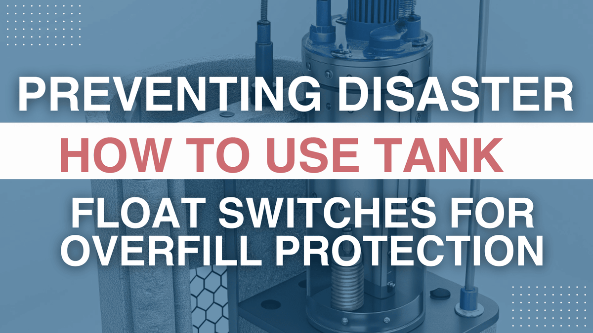 Tank Float Switch Guide: Ultimate Overfill Protection for Tanks — ACTSENSORS